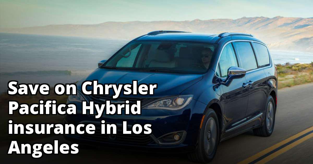 Affordable Rates for Chrysler Pacifica Hybrid Insurance in Los Angeles, CA