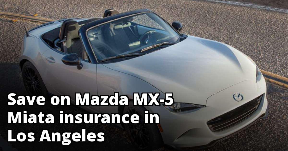 Mazda MX-5 Miata Insurance Quotes in Los Angeles, CA