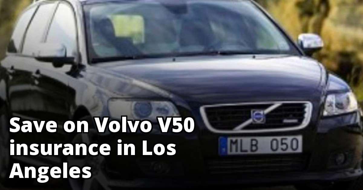Affordable Insurance for a Volvo V50 in Los Angeles